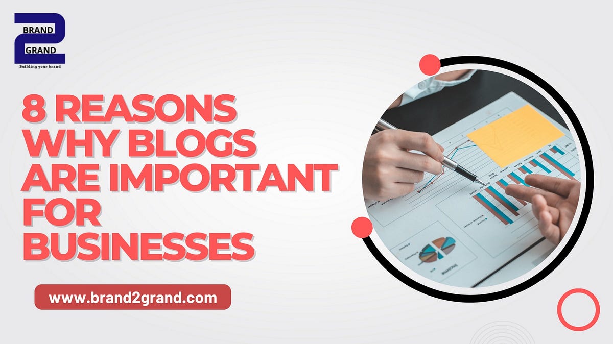 8 Reasons why blogs are Important for Business | by Brandgrandmarketing ...