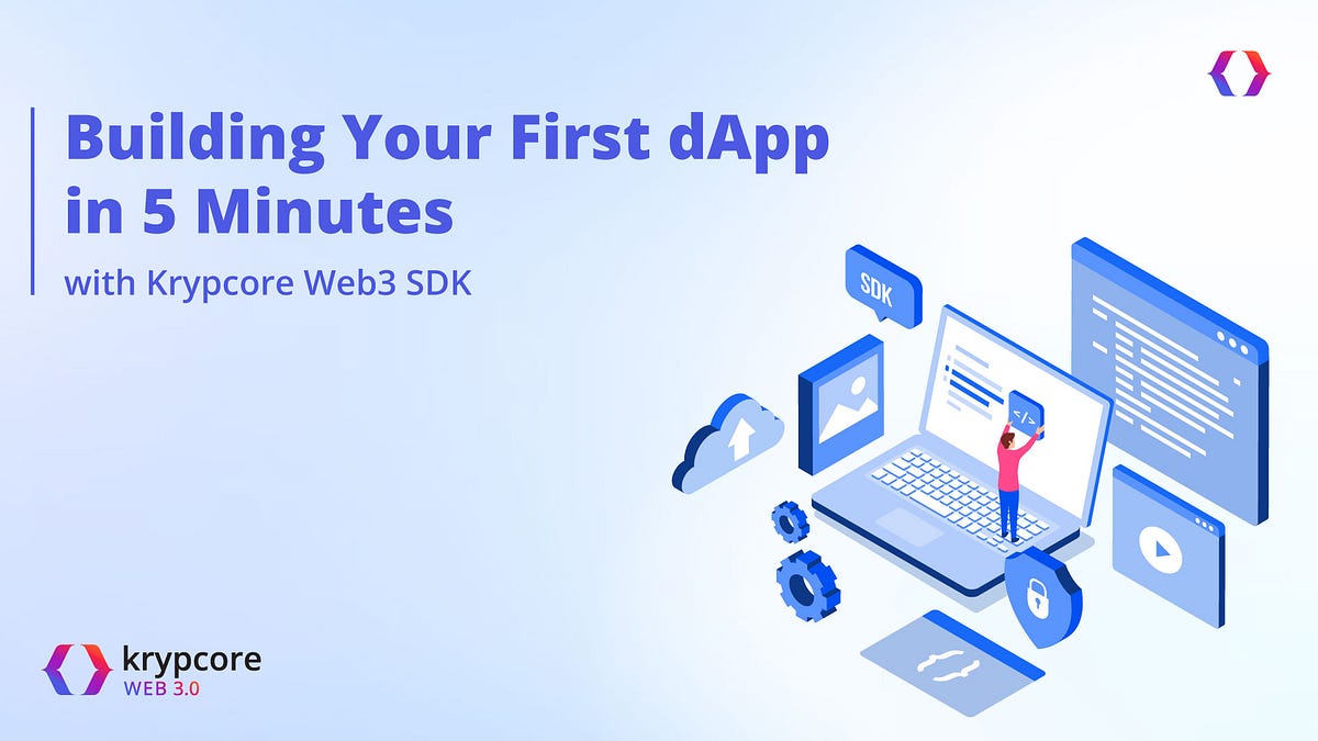 Building Your First dApp in 5 Minutes With Krypcore Web3 SDK | by ... Building Your First dApp in 5 Minutes With Krypcore Web3 SDK | by ...