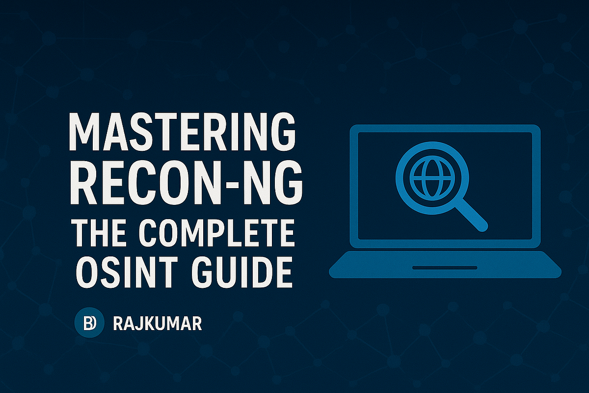 Mastering Recon-ng: The Complete OSINT Guide for Ethical Hackers | by Rajkumar Kumawat | Medium