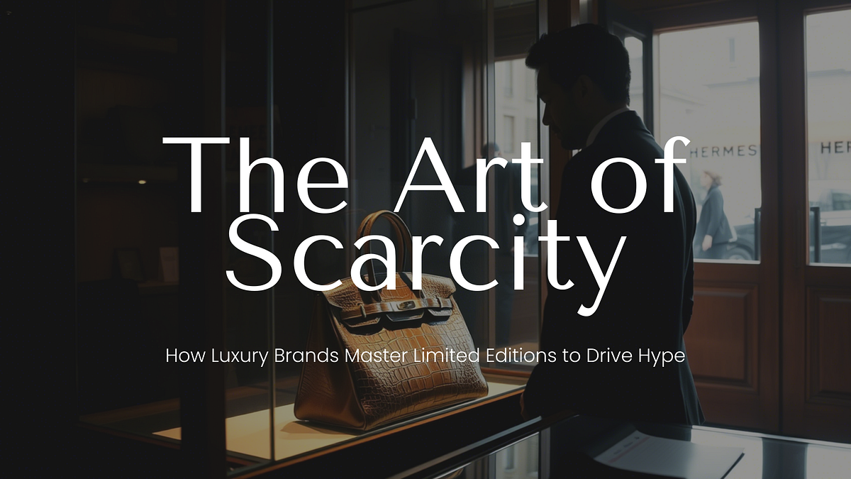 The Art of Scarcity: How Luxury Brands Master Limited Editions to Drive ...