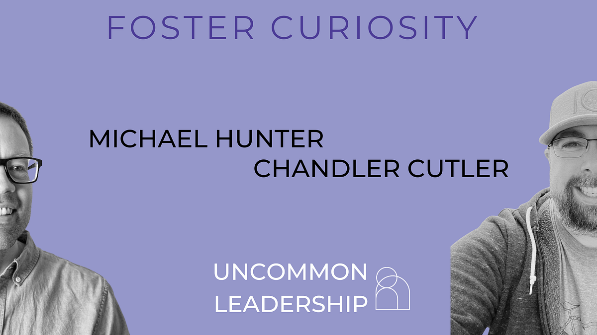 Foster curiosity: Chandler Cutler | by Michael Hunter | Medium