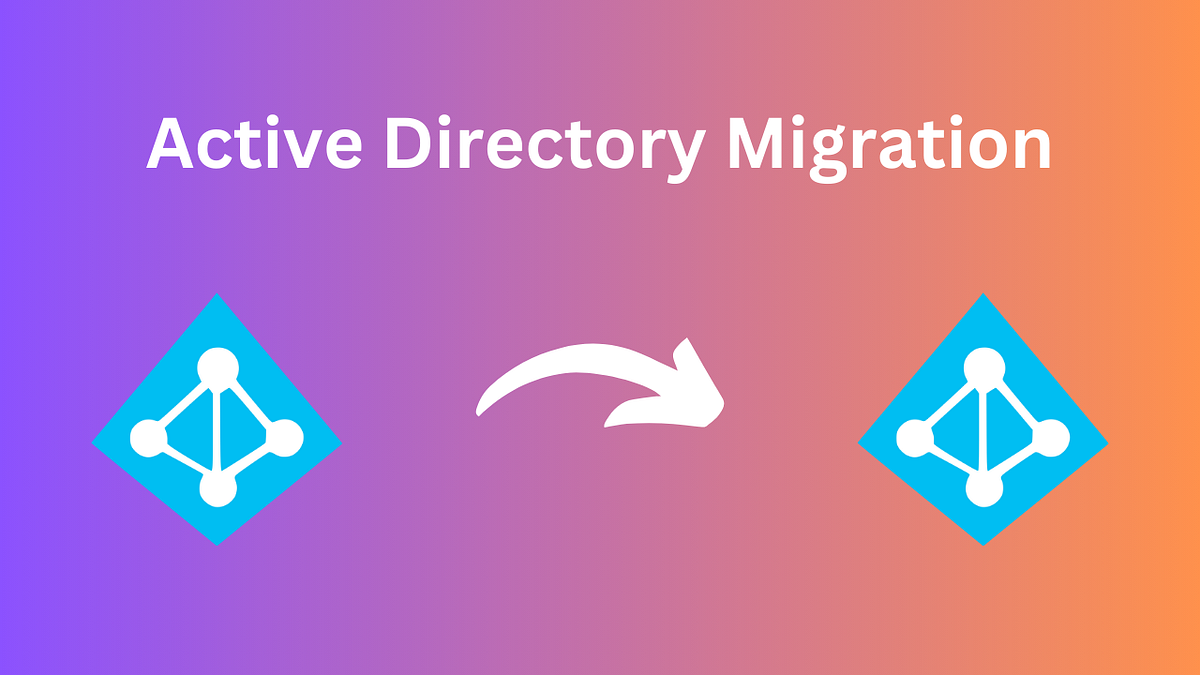 What is Active Directory Migration? A Detailed Discussion | by Rohit Dixit | Dec, 2023 | Medium