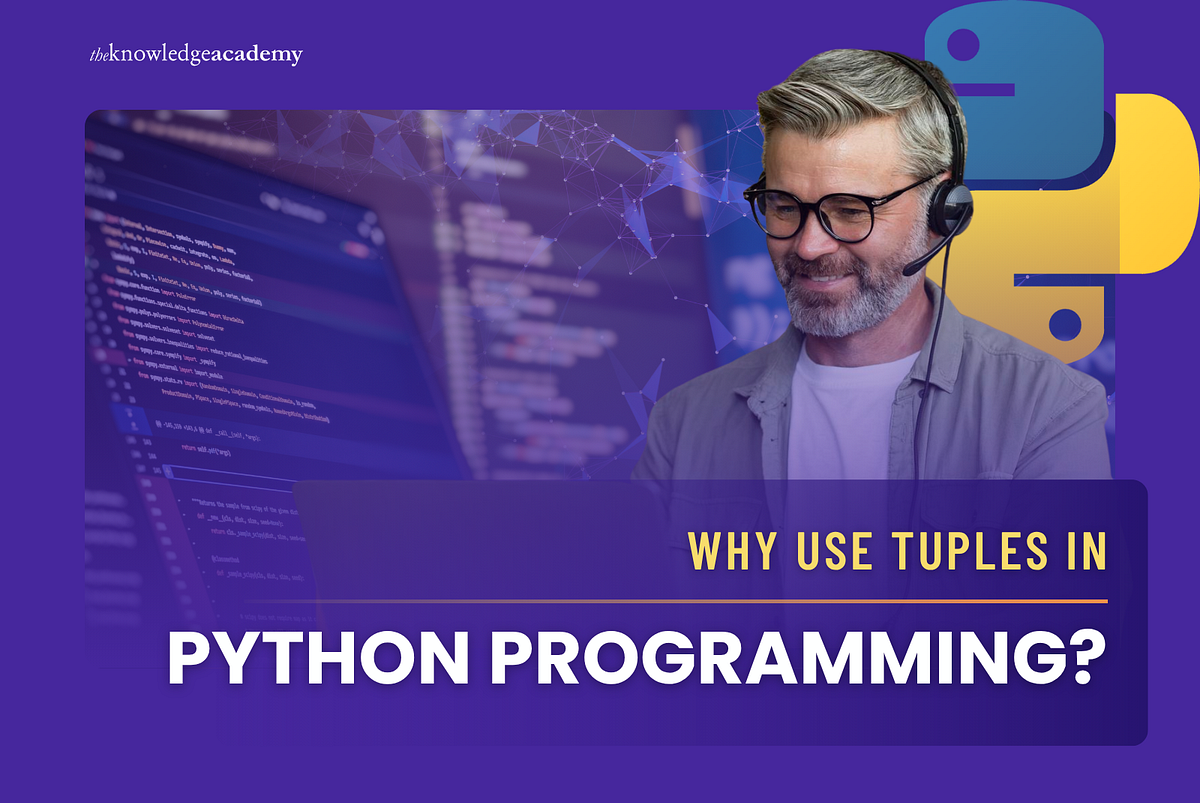 Why Use Tuples in Python Programming? | by The Knowledge Academy | Medium