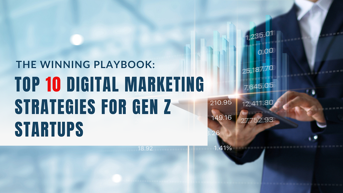 The Winning Playbook: Top 10 Digital Marketing Strategies for Gen Z Startups | by Tanish Shenoy ...
