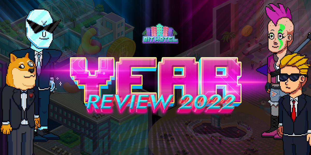 Bit Hotel — Year Review 2022. Valued hotel guests, what a year has it ...