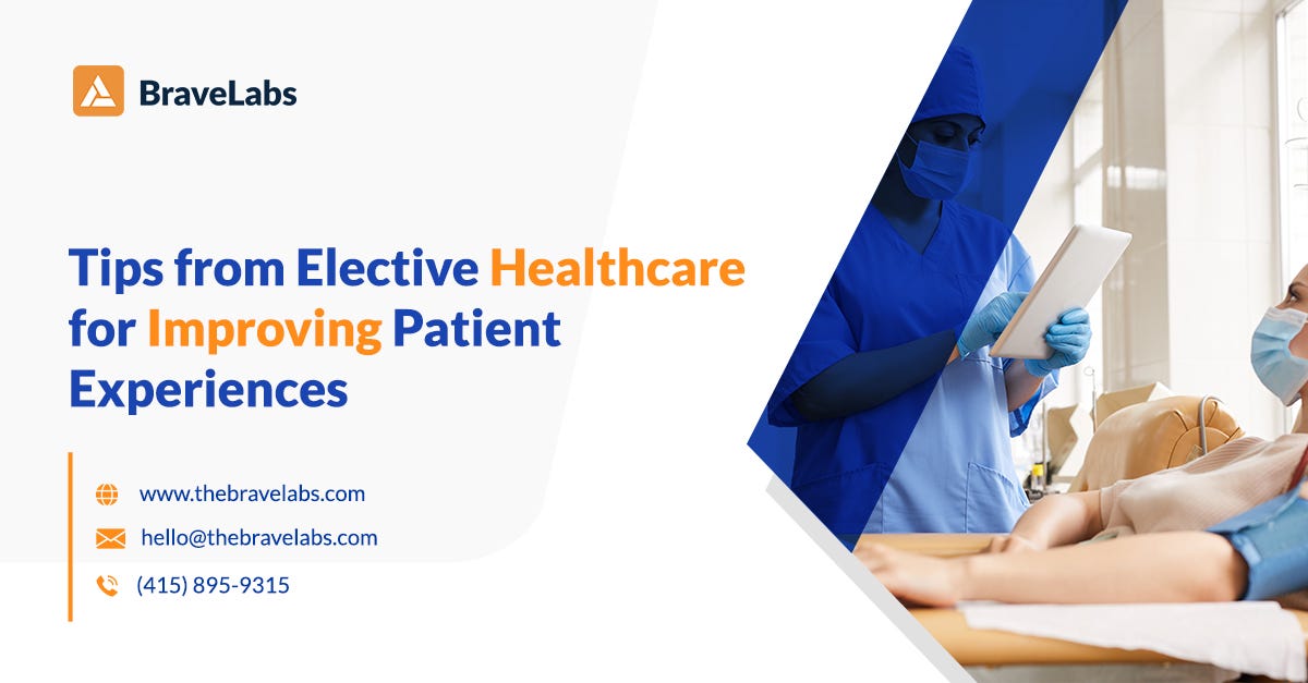 Learnings from elective healthcare for improving patient experiences | by BraveLabs | Medium