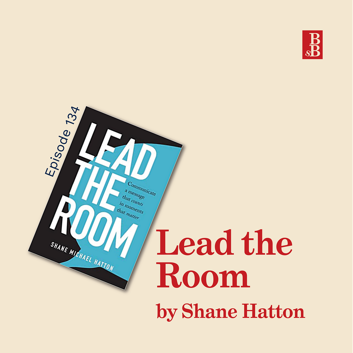 Three lessons from the book Lead the Room by Shane Hatton | by Steph ...