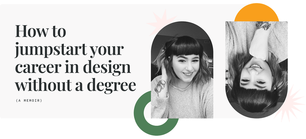 How to jumpstart your career in design without a degree (A Memoir) | by ...