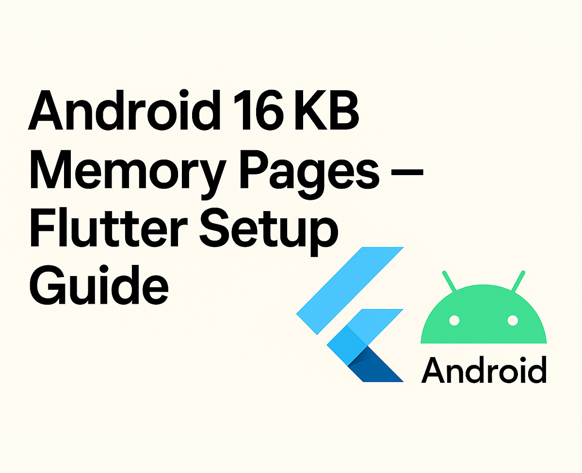 Android 16KB Memory Pages — A Practical Flutter Setup Guide | by krish ramani | Medium