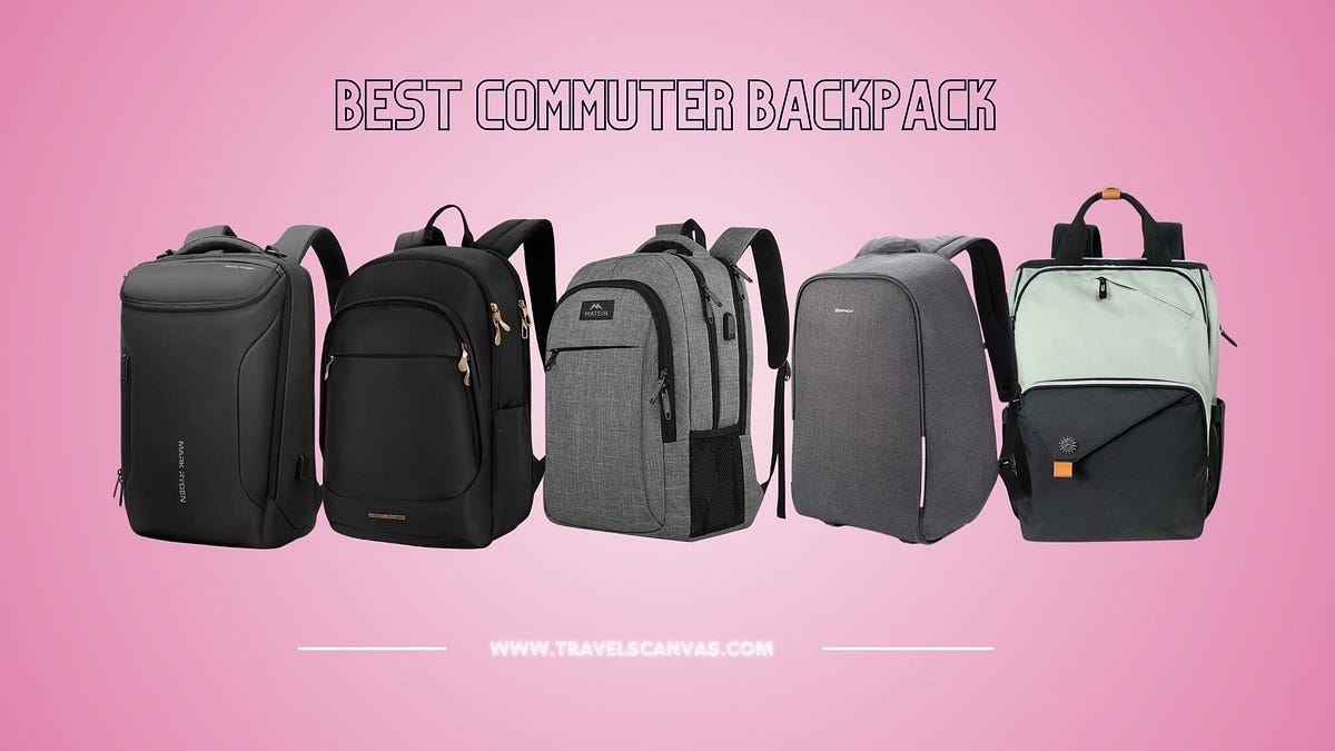 THE 10 BEST COMMUTER BACKPACK OF 2024 | by TravelsCanvas | Medium