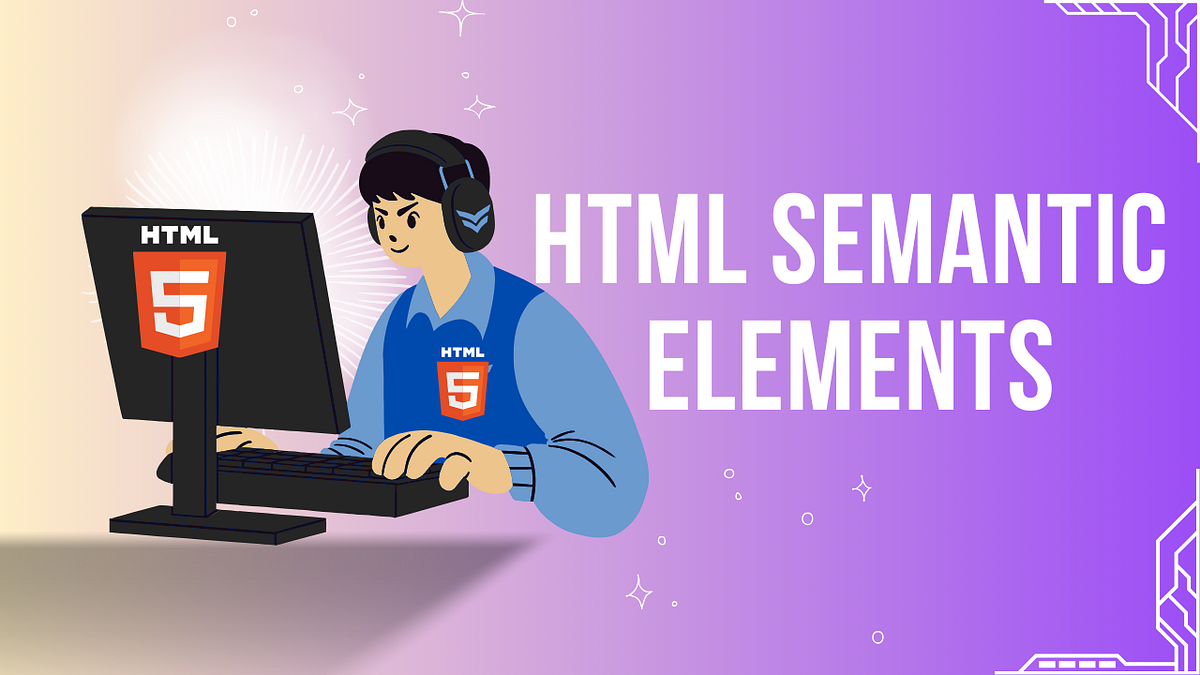 HTML semantic elements. HTML semantic elements provide… | by devhonufa | Feb, 2025 | Medium