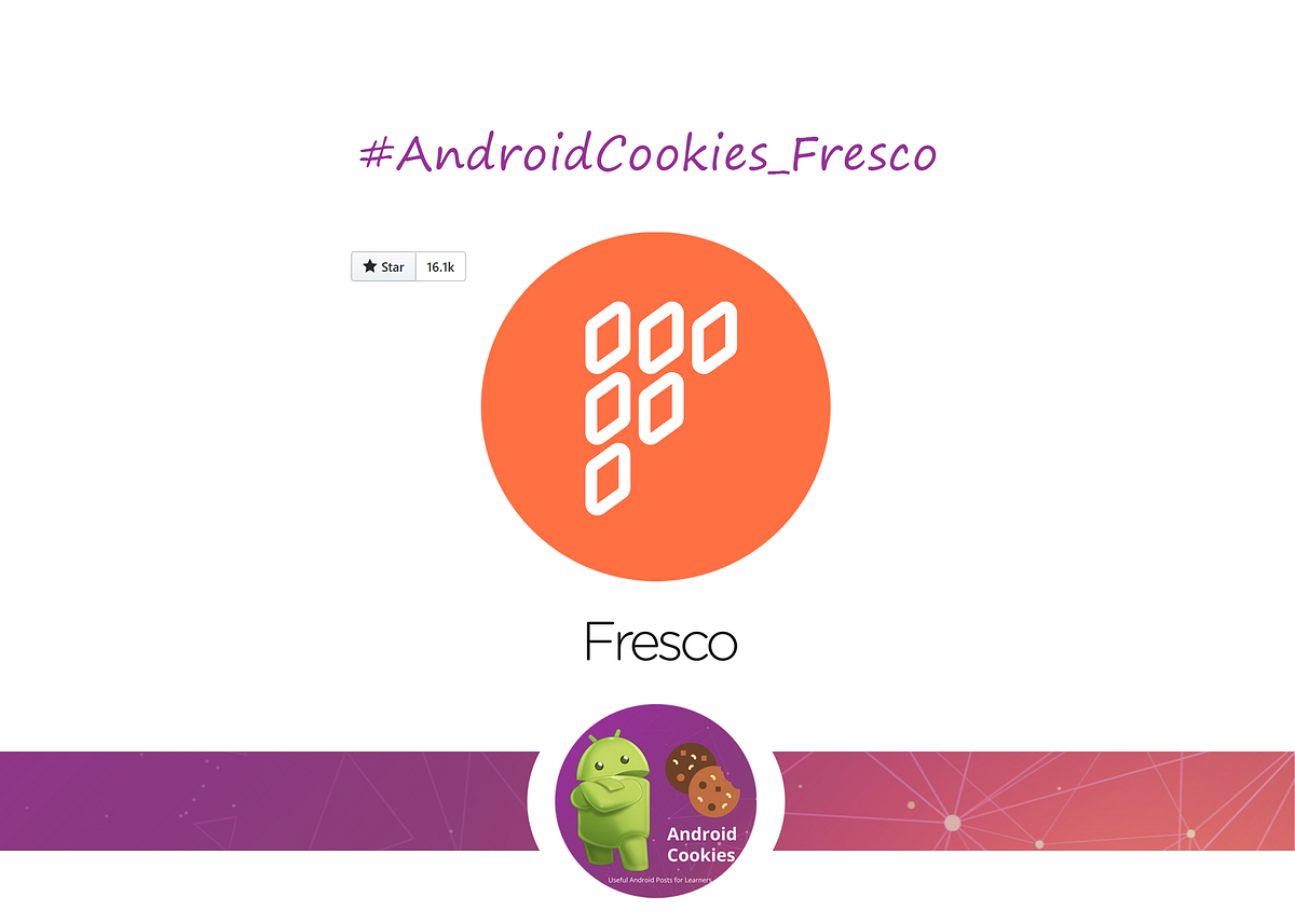 Fresco — Image Management Library Series | by Nourhan Gehad Abdelkareim ...