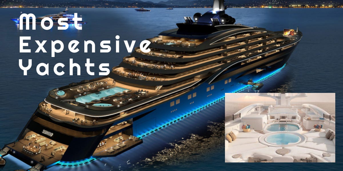 A Closer Look at the World’s Most Expensive Yachts | by ...