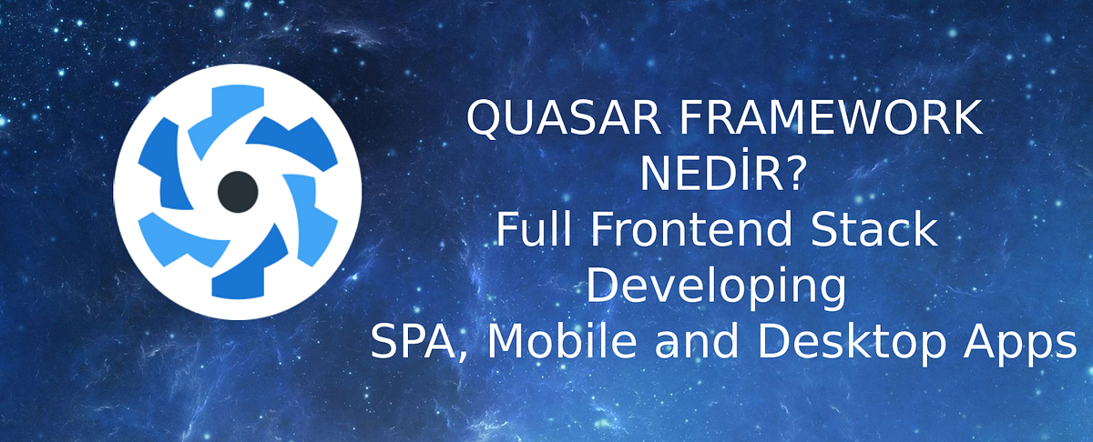 Quasar Nedir? Quasar Framework ve Vue JS | by Yağmur Mutluer | Medium