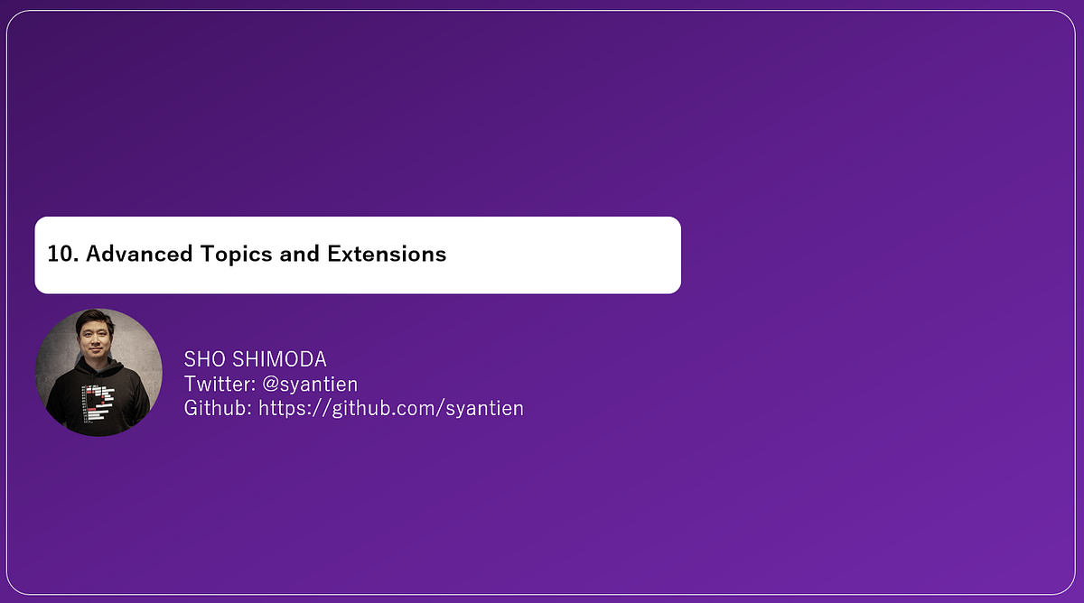 10. Advanced Topics and Extensions | by Sho Shimoda | Medium