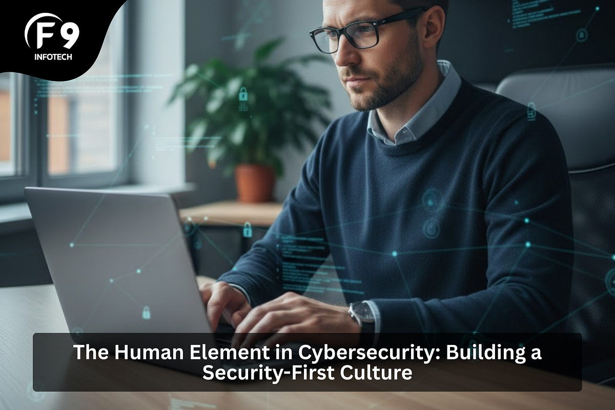 The Human Element in Cybersecurity: Building a Security-First Culture ...