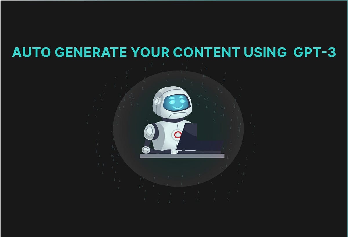 Auto-Generate Your Content Using GPT-3 | by Zainab Aftab Chaudhry ...