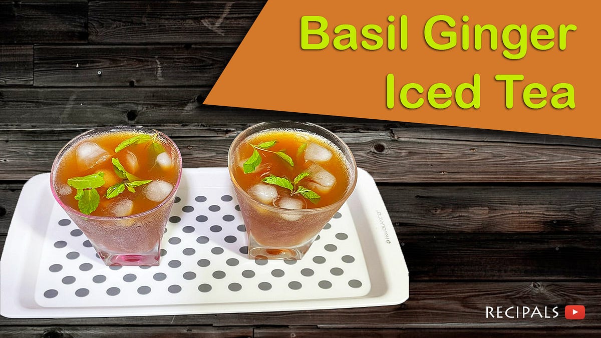 How to Make Basil Ginger Iced Tea at Home https://www.recipals.in/2022 ...