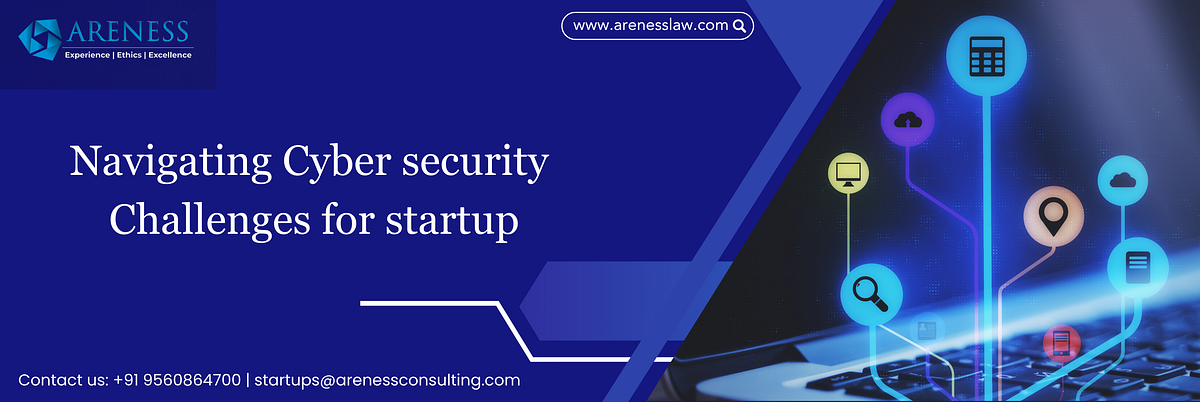 Safeguarding Your Startup: Navigating Cybersecurity Challenges | by Arenessstartups | Medium