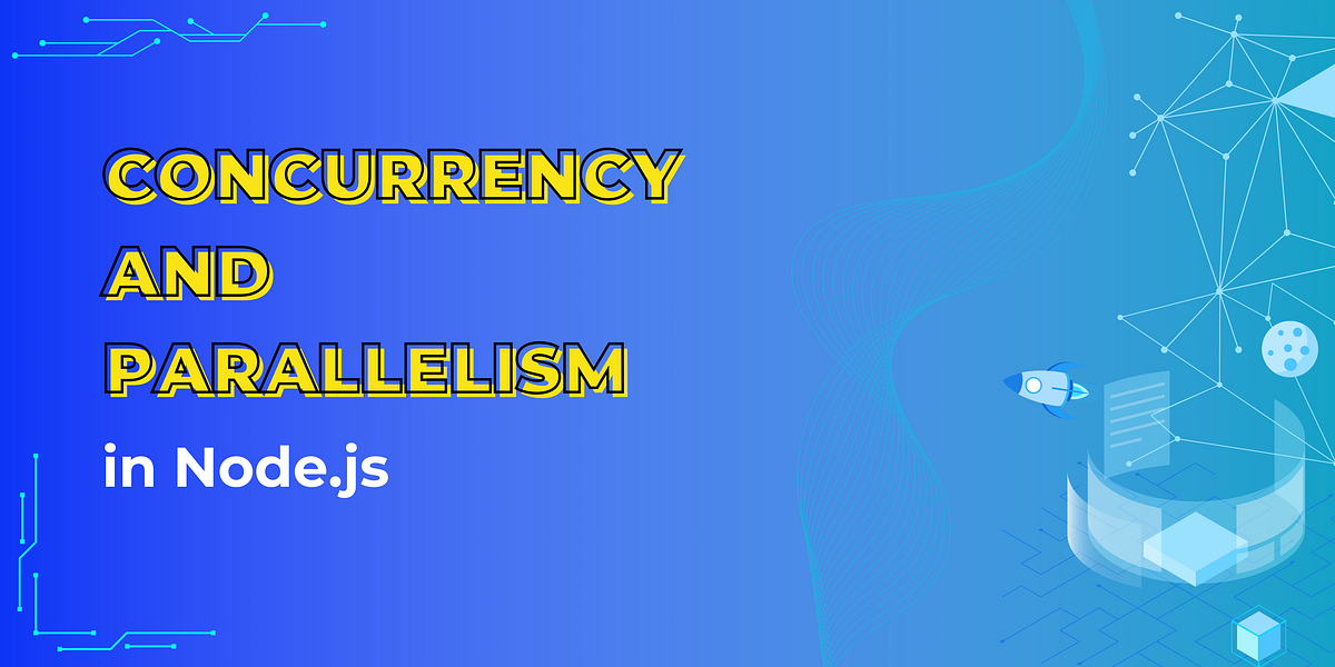 Concurrency and Parallelism in Node.js | by Jagannath Mahapatra | May, 2025 | Medium