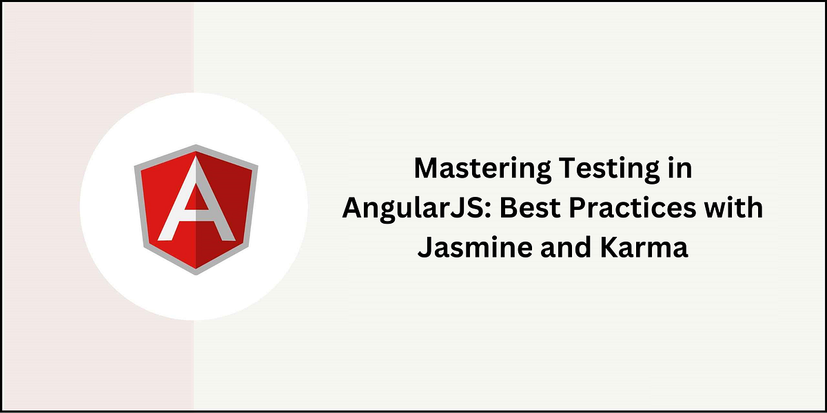 Mastering Testing in AngularJS: Best Practices with Jasmine and Karma ...