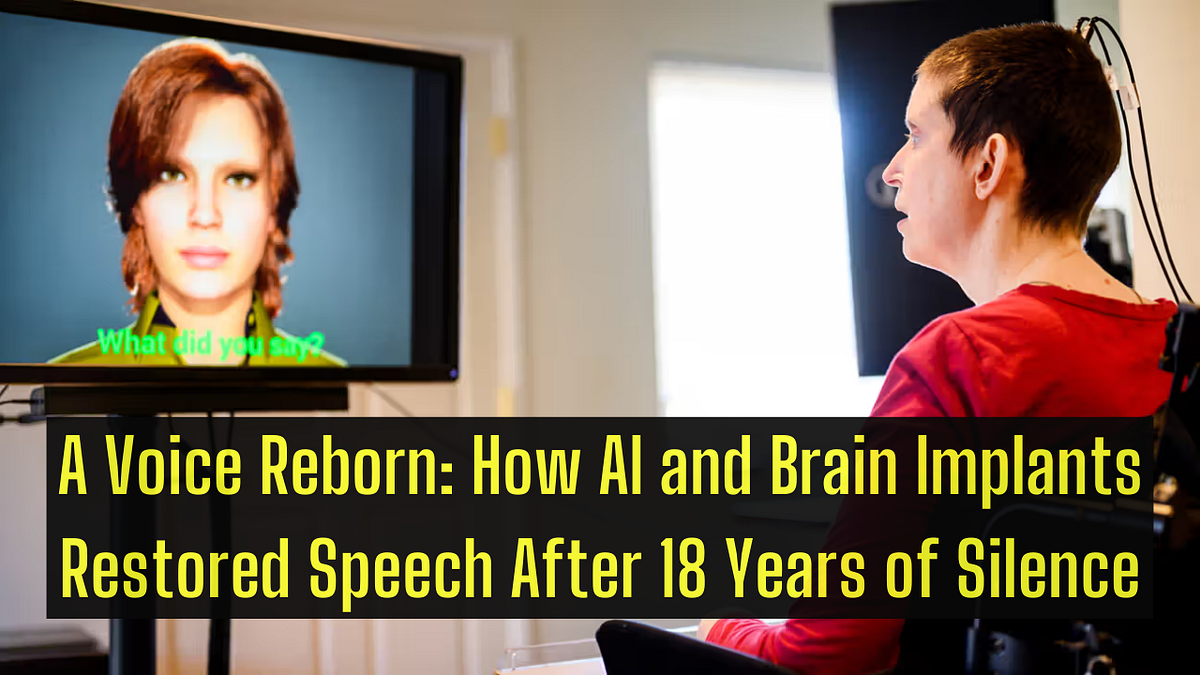 A Voice Reborn: How AI and Brain Implants Restored Speech After 18 ...