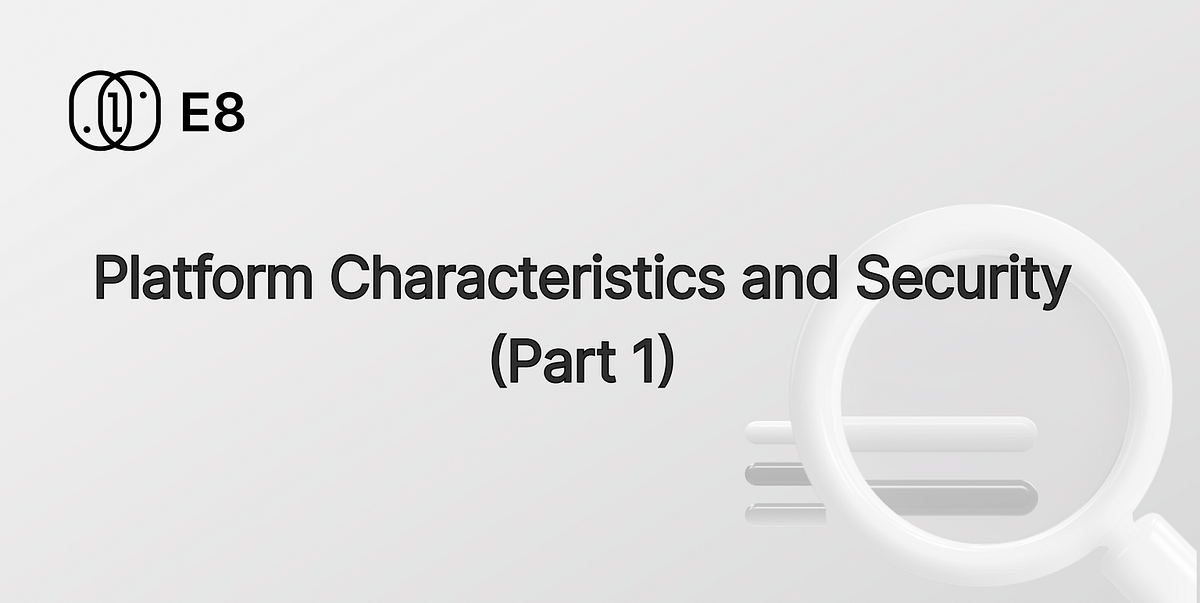 E8 Platform Characteristics and Security (Part 1) | by E8 | Medium