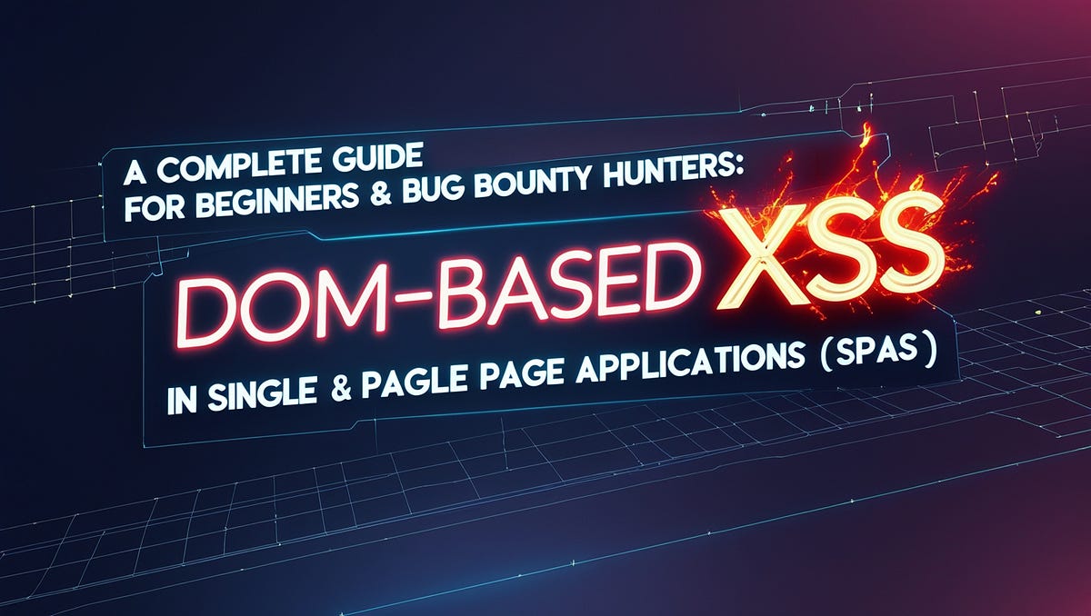 🔥 DOM-Based XSS in Single Page Applications (SPAs): A Complete Guide for Beginners & Bug Bounty ...