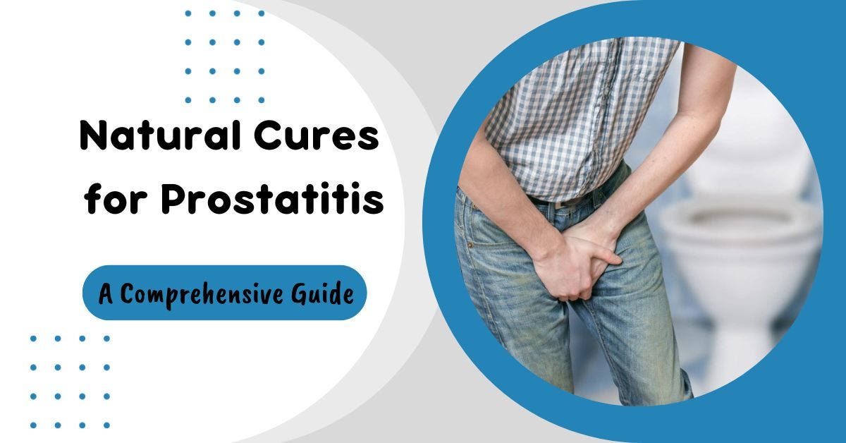 Natural Cures for Prostatitis. Prostatitis is inflammation of the… | by ...