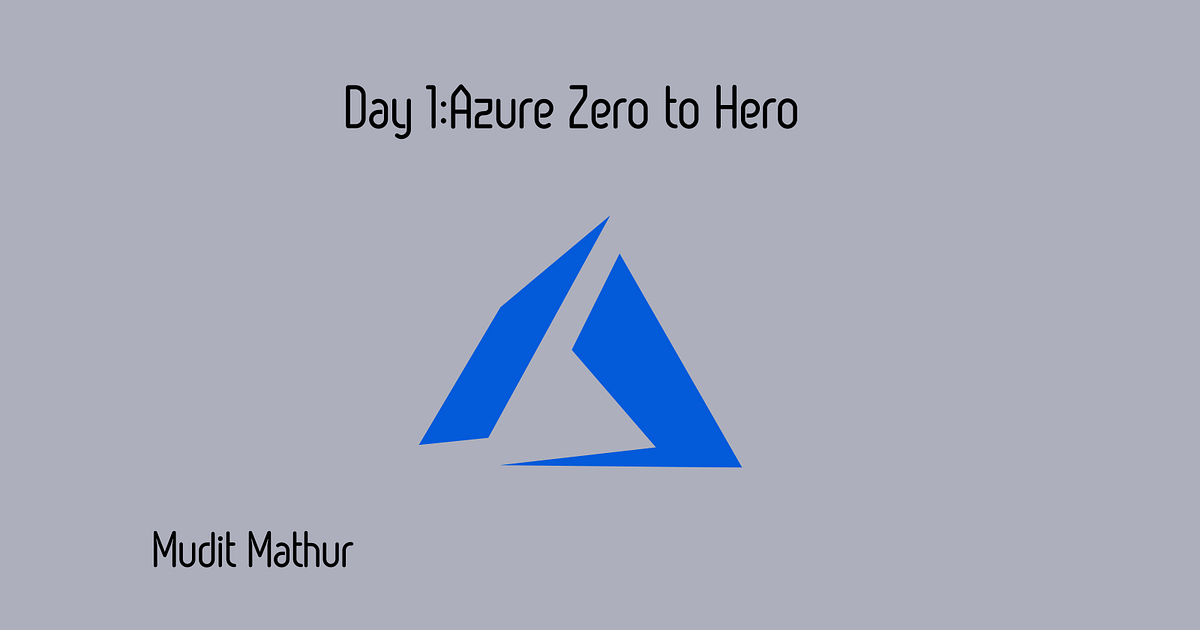 Azure Zero to Hero Day — 1. Exploring the Marvels of Cloud… | by Mudit Mathur | Medium