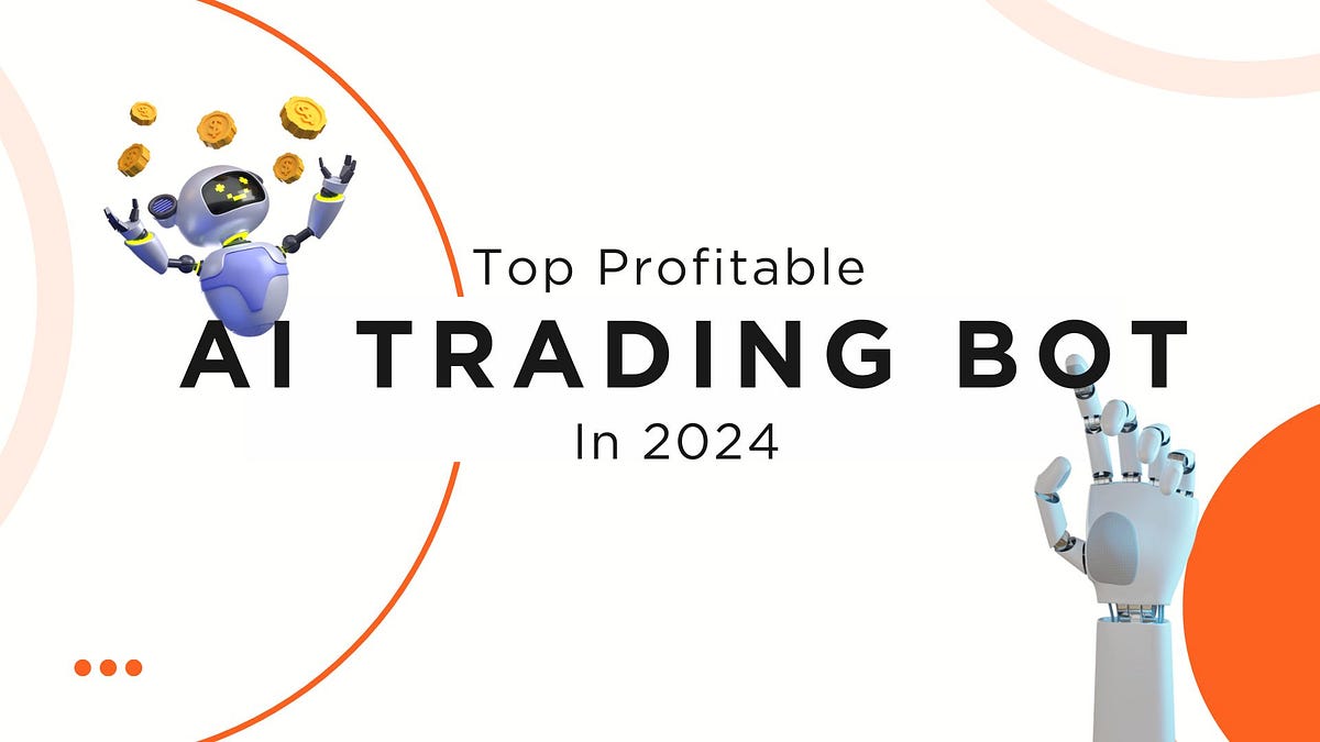 Top Profitable AI Trading Bot in 2024 | Coinmonks