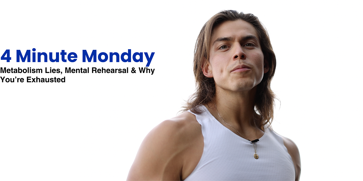 4 Minute Monday: Metabolism Lies, Mental Rehearsal & Why You’re Exhausted | by Jefferson Zarate ...