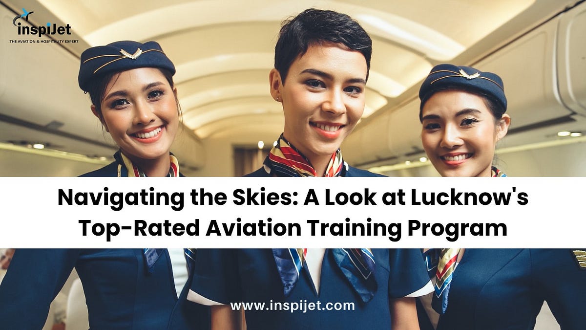 Navigating the Skies: A Look at Lucknow’s Top-Rated Aviation Training ...