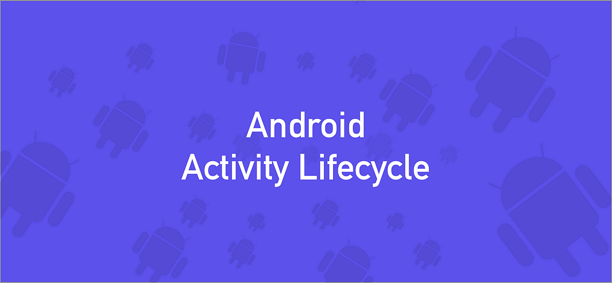Mastering the Lifecycle in Android Development ... | Towards Dev