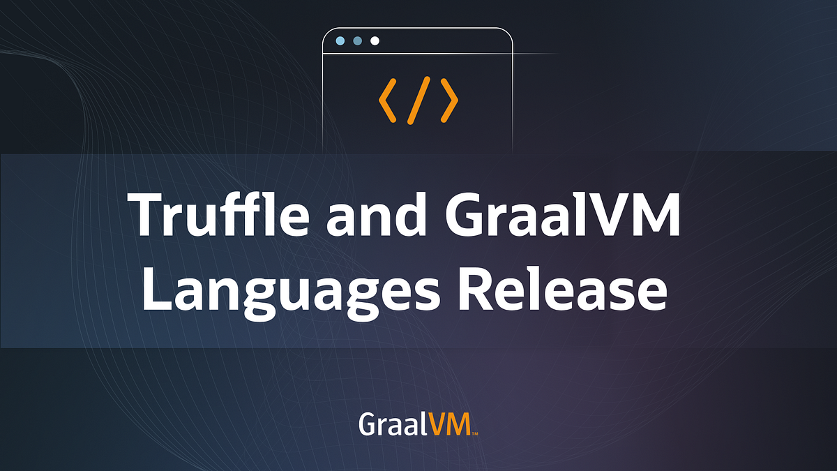 New Truffle and GraalVM Languages release | by Alina Yurenko | graalvm | Medium