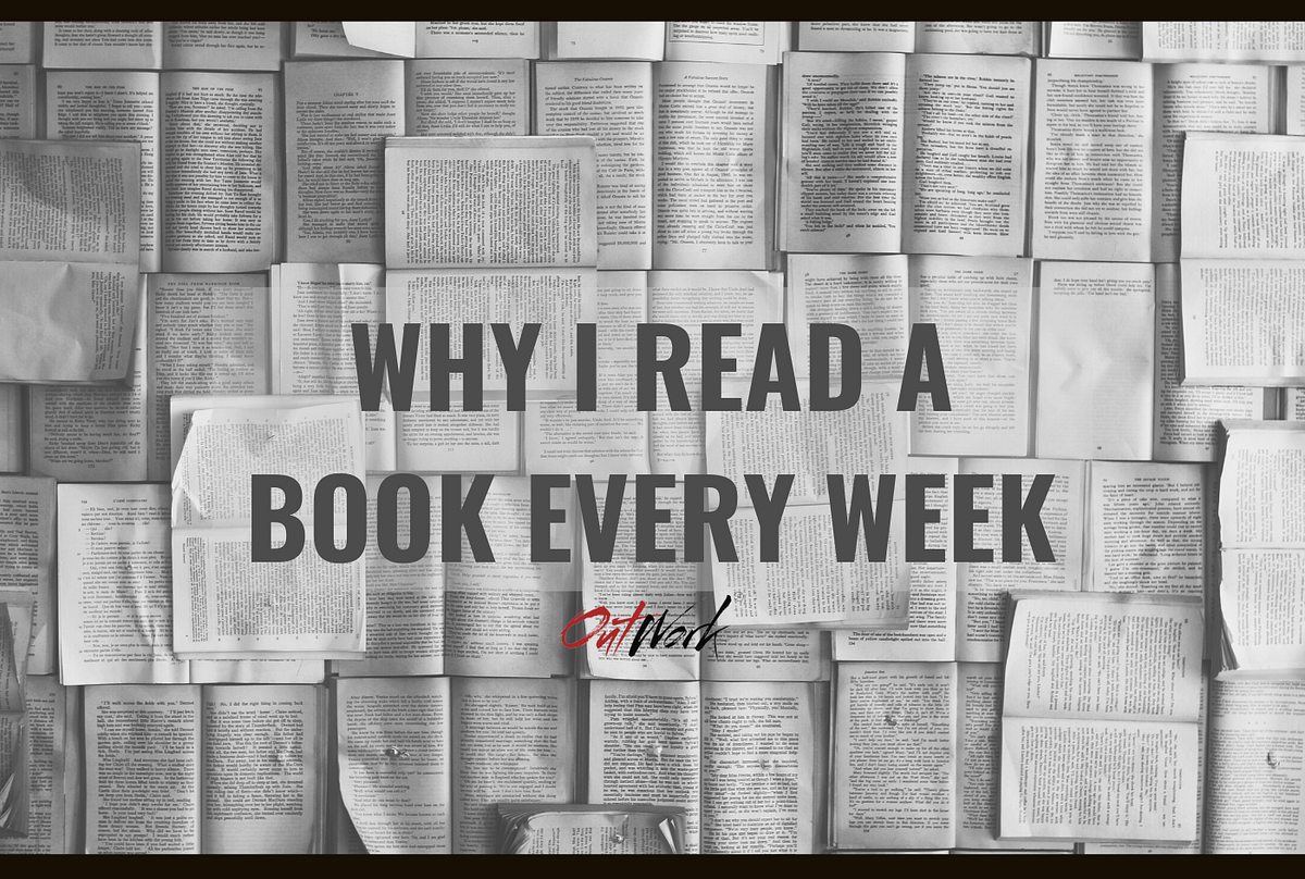 Why I Read a Book Every Week. And why the world’s authorities do the ...
