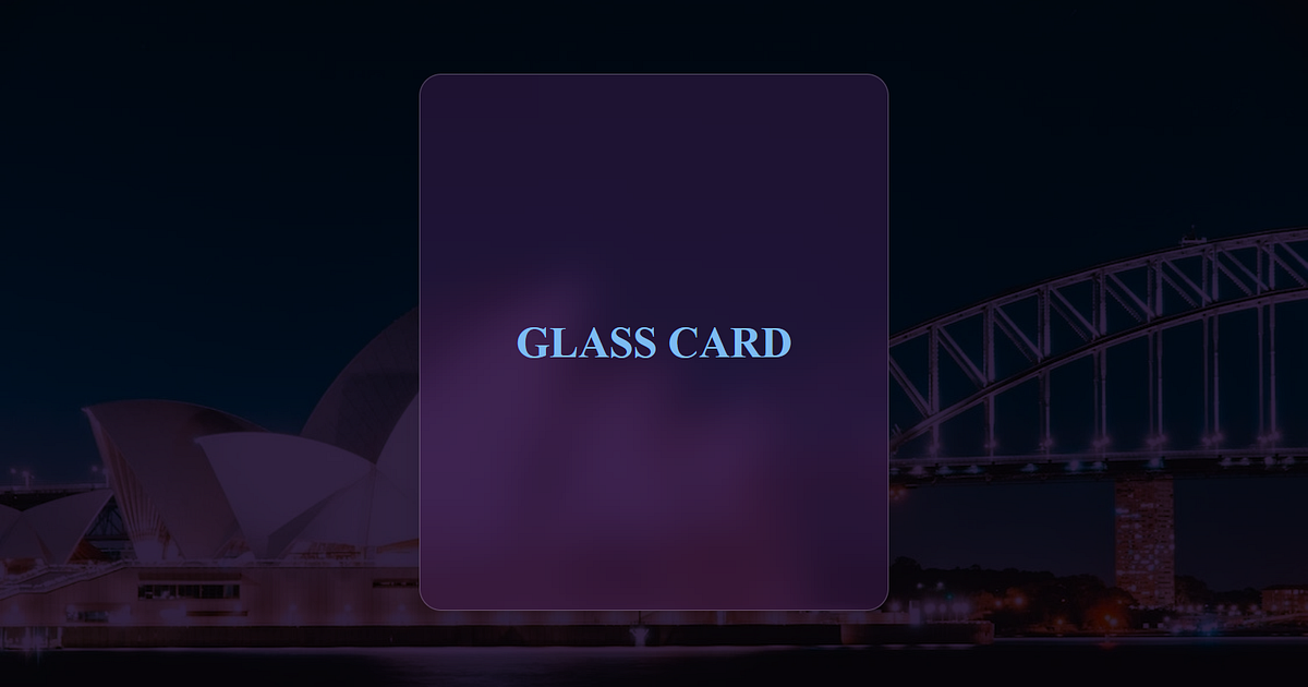 How i Create this Glass Card With only HTML and CSS | by Code-B | Medium