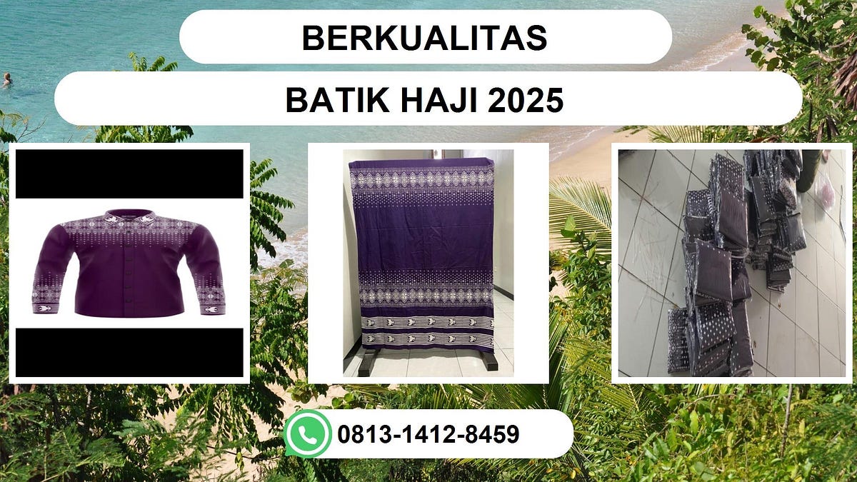 BERKUALITAS, 0813–1412–8459 PRODUSEN BATIK HAJI 2025 Pangandaran - Kainbatikhaji2025 - Medium