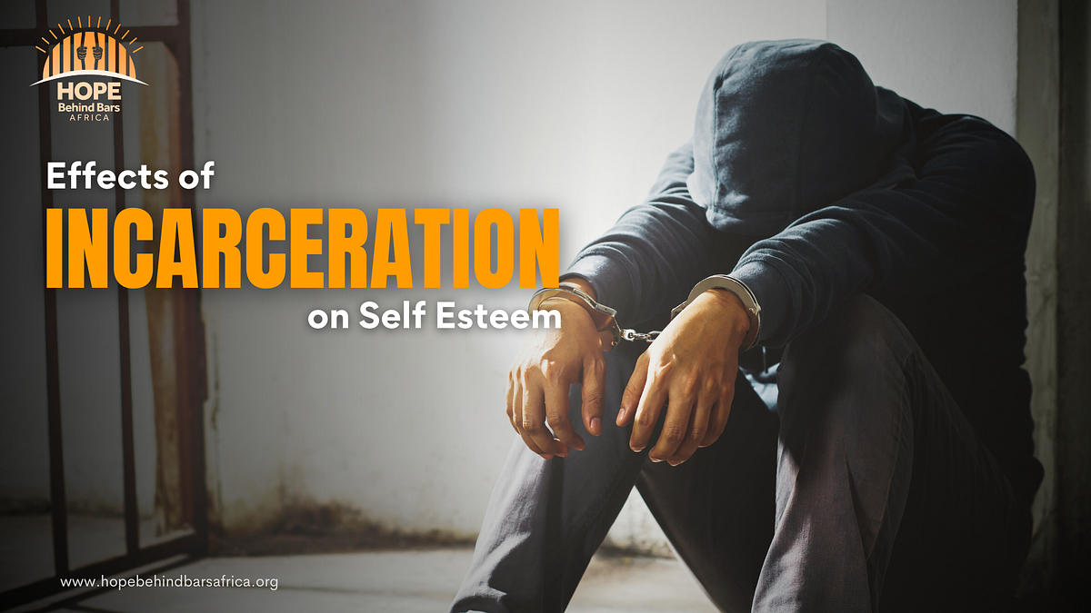 Effects of Incarceration on Self Esteem | by Beyond Bars | Medium