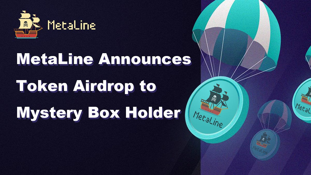 Announce Token Airdrop to MetaLine Mystery Box Holder | by MetaLine X ...