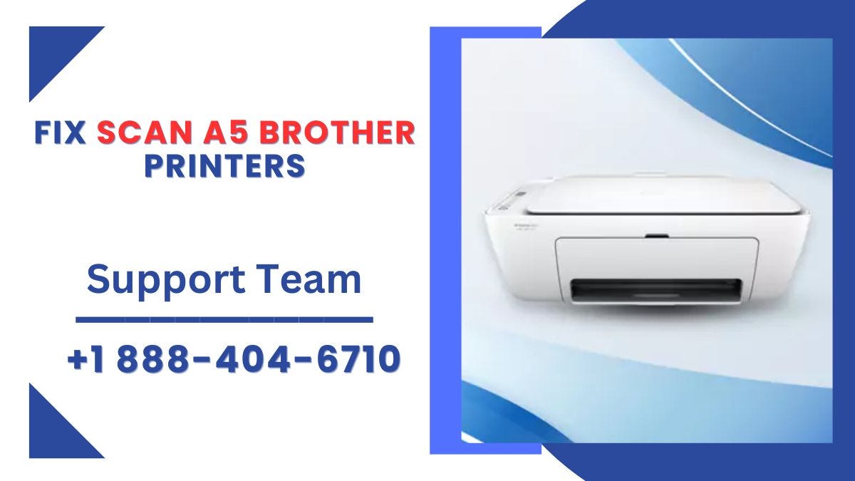 How To Fix Scan A5 Brother Printers : +1–888–404–6710 | by Kavyasaxena ...