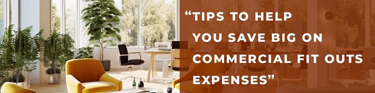 Tips To Help You Save Big On Commercial Fit Outs Expenses | by Advanced ...