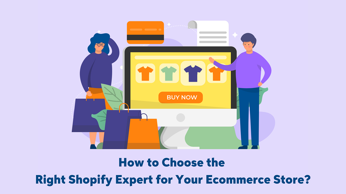 How to Choose the Right Shopify Expert for Your Ecommerce Store | by ...