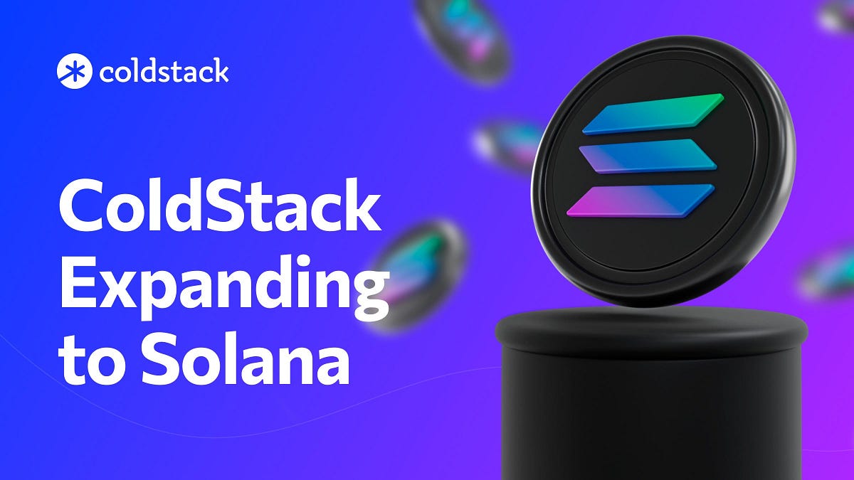 ColdStack Expanding to Solana. Dear community members! In the… | by ...