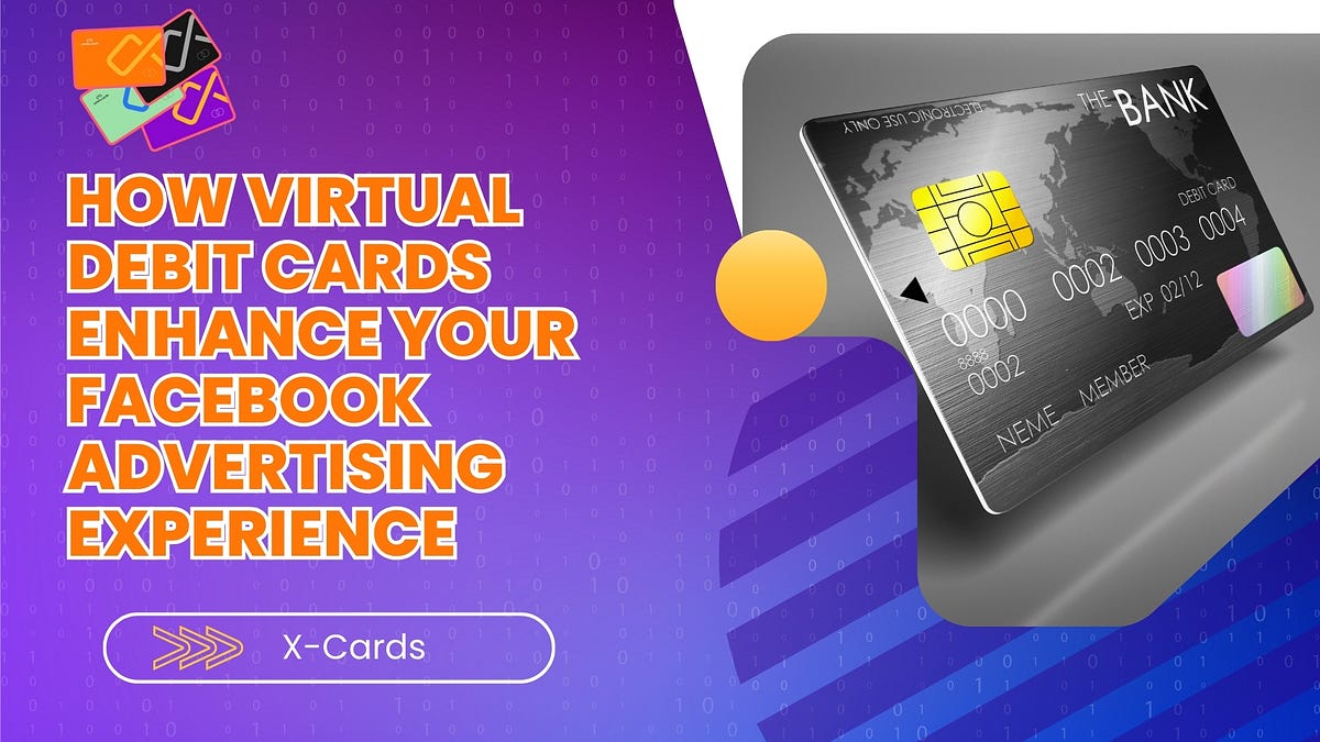 How Virtual Debit Cards Enhance Your Facebook Advertising Experience ...
