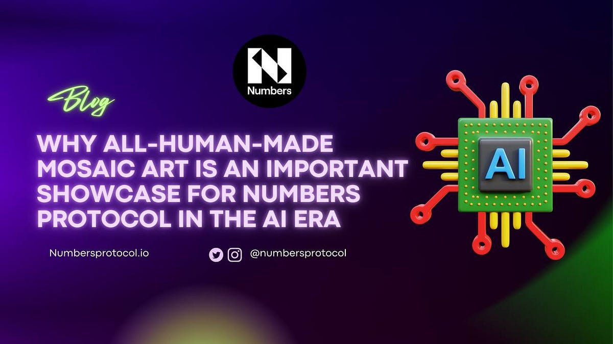 Why all-human-made Mosaic art is an important showcase for Numbers Protocol in the AI era | by ...