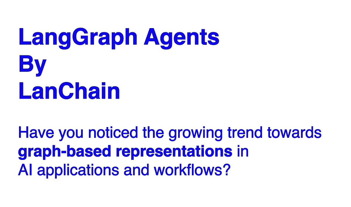 LangGraph Agents By LangChain. Have you noticed the market shift… | by ...