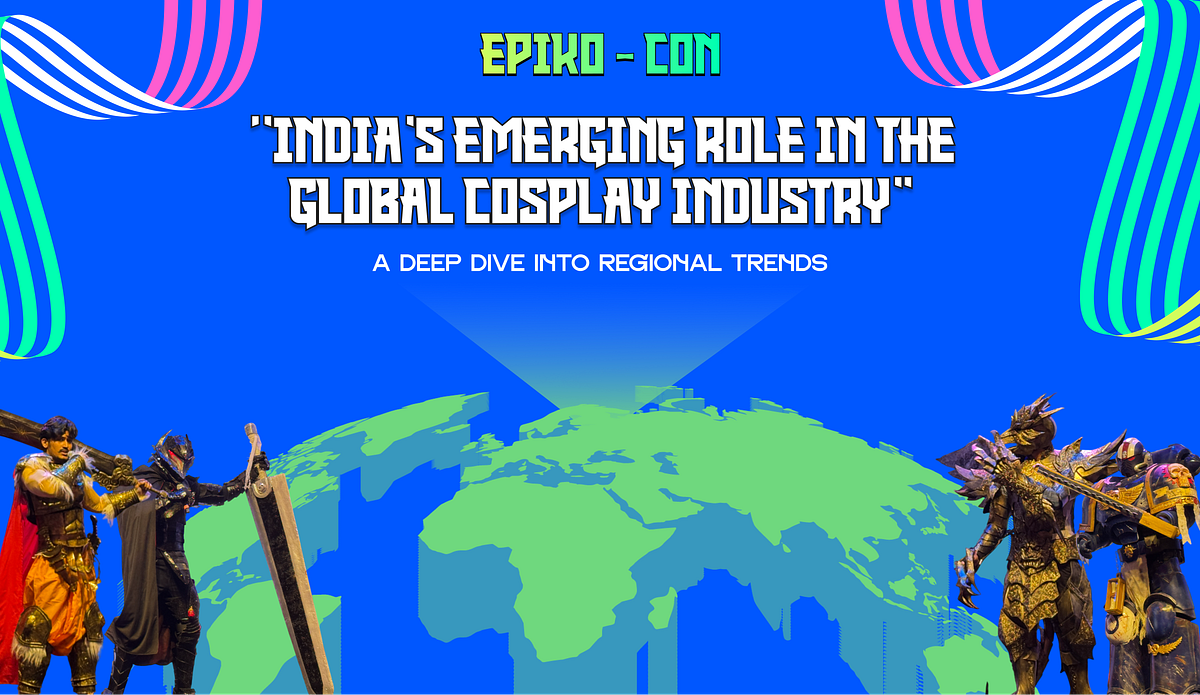 India’s Emerging Role in the Global Cosplay Industry — A Deep Dive into ...