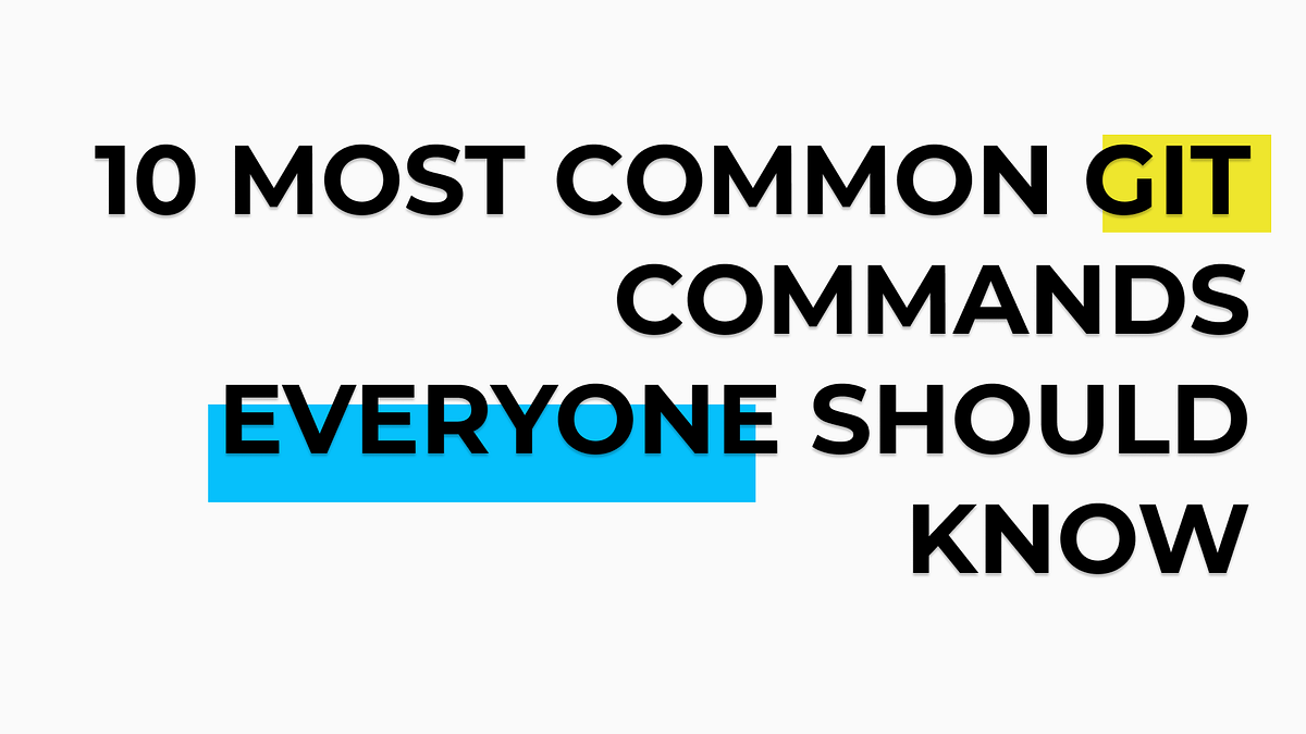 10 Most Common Git Commands Everyone Should Know | by Fahmi Nurfikri ...
