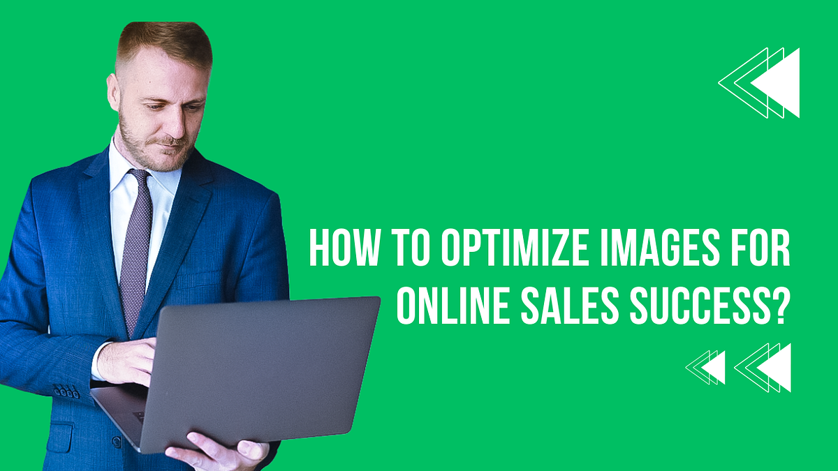 How to Optimize Images for Online Sales Success? | by David Wilson ...